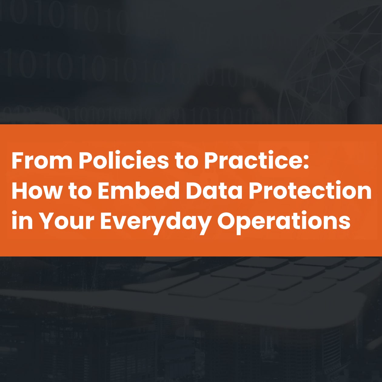 From Policies to Practice: How to Embed Data Protection in Your ...
