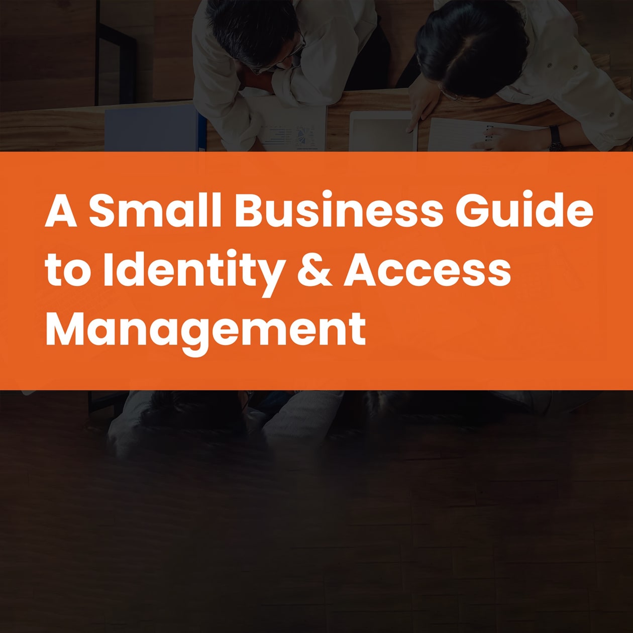 A Small Business Guide to Identity & Access Management - Cybata